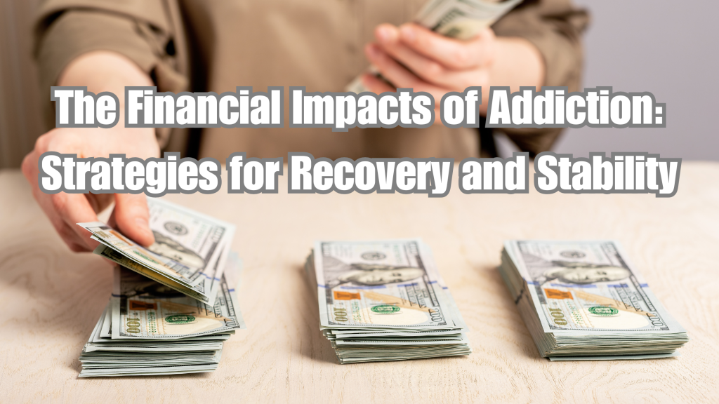 The Financial Impacts of Addiction