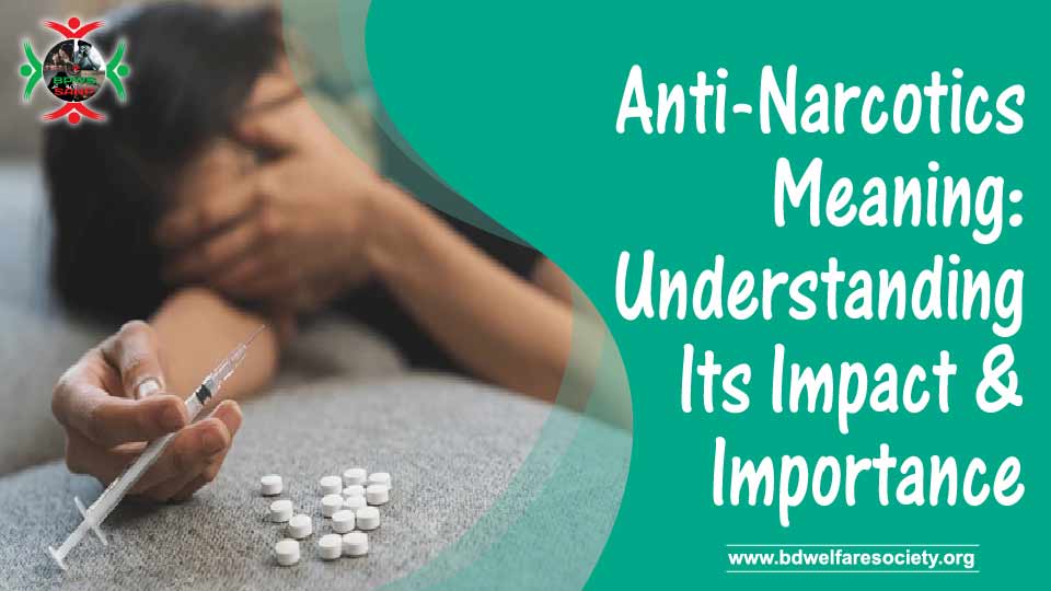 Anti-Narcotics Meaning: Understanding Its Impact and Importance