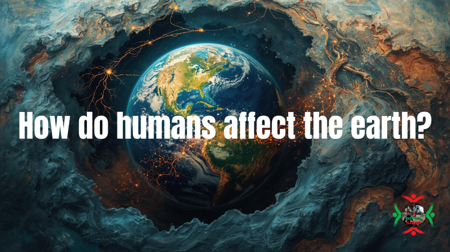 How do humans affect the earth?